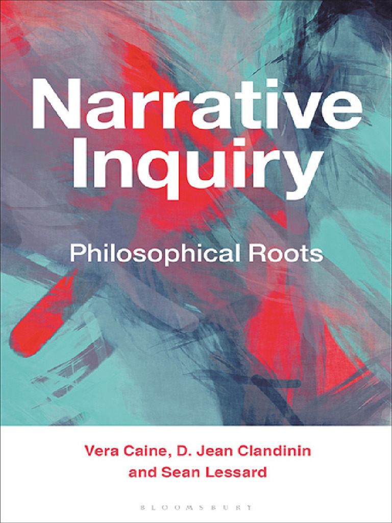 Narrative Inquiry Philosophical Roots (Vera Caine D. Jean Clandinin ...