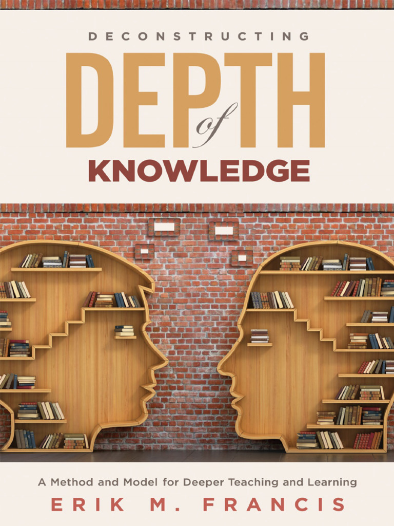 Deconstructing Depth of Knowled - Erik M. Francis | PDF | Knowledge | Teachers