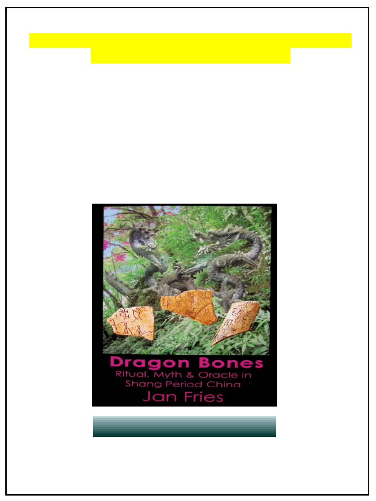 Dragon Bones Ritual Myth and Oracle in Shang Period China Jan Fries pdf ...