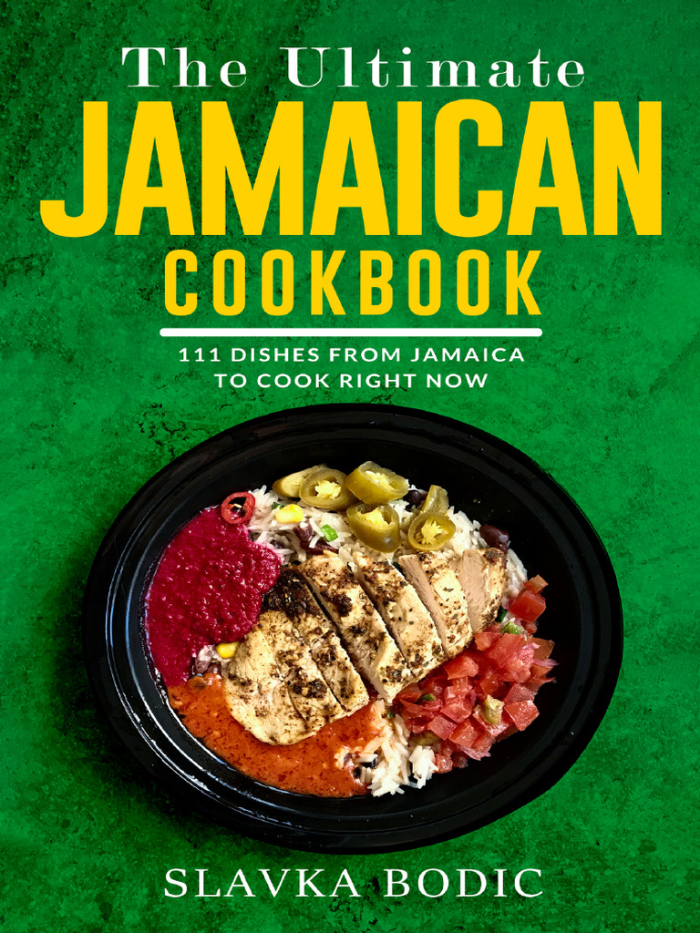 The Ultimate Jamaican Cookbook 111 Dishes From Jamaica To Cook Right ...