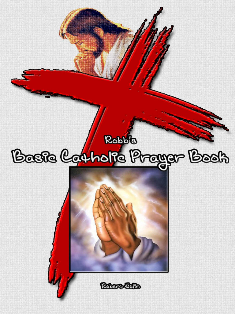 Rob Bs Basic Catholic Prayers | PDF | Lord's Prayer | Systematic Theology