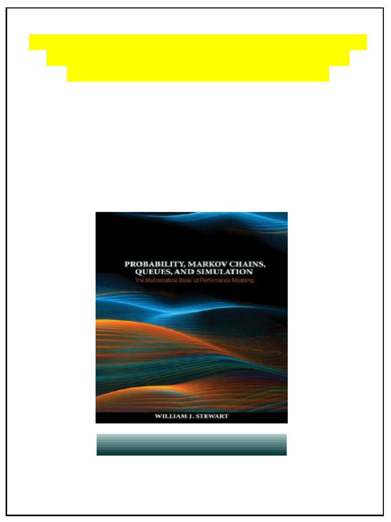 Probability Markov Chains Queues and Simulation The Mathematical Basis of Performance Modeling ...