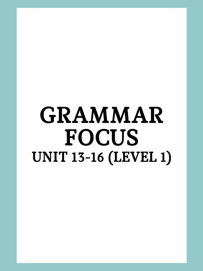 Grammar Focus 13-16 (Level 2-b) | PDF | Linguistics | Grammar