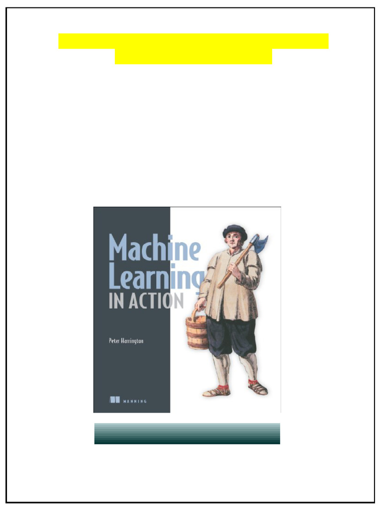 Machine Learning in Action 1st Edition Peter Harrington Newest Edition 2025 | PDF | Statistical ...