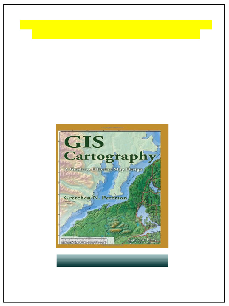 GIS Cartography A Guide to Effective Map Design 1st Edition Gretchen N. Peterson download full ...