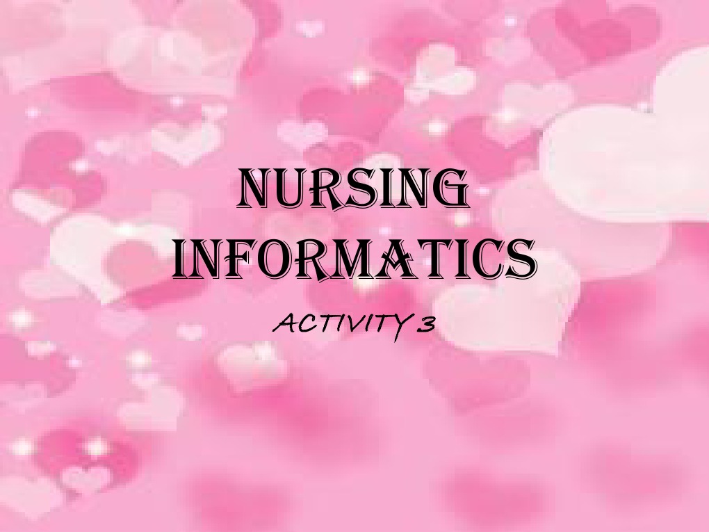 Nursing Informatics: Activity 3 | PDF
