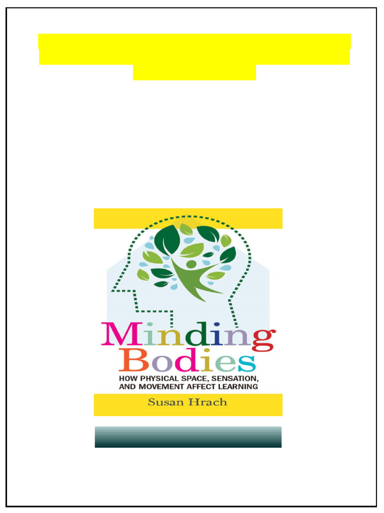 Minding Bodies How Physical Space Sensation and Movement Affect Learning 1st Edition Susan Hrach ...