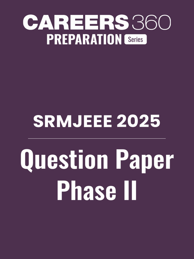 SRMJEEE 2025 Phase 2 Question Paper With Solution - 1749883552001 | PDF ...