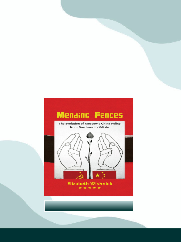 (Ebook) Mending Fences: The Evolution of Moscow's China Policy from Brezhnev to Yeltsin by ...