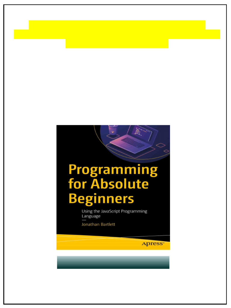 Programming For Absolute Beginners: Using The JavaScript Programming Language 1st Edition ...