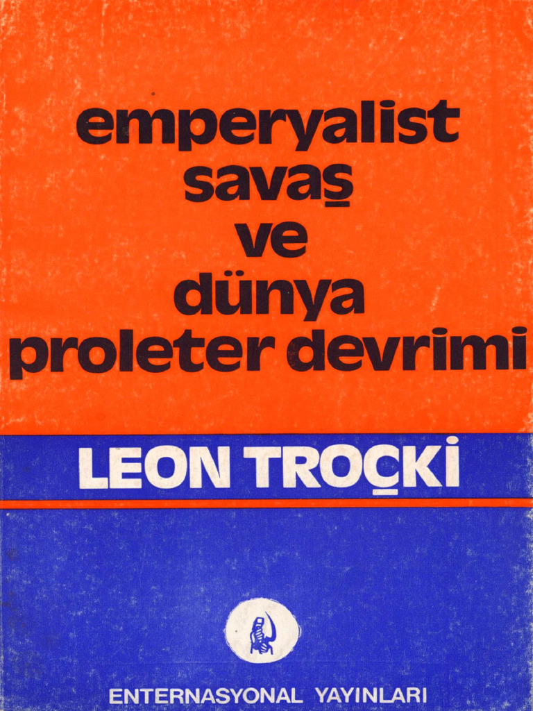 Leon Troçki - Emperyalist Savaş Ve Dünya Proleter Devrimi (Çev. Fuat ...
