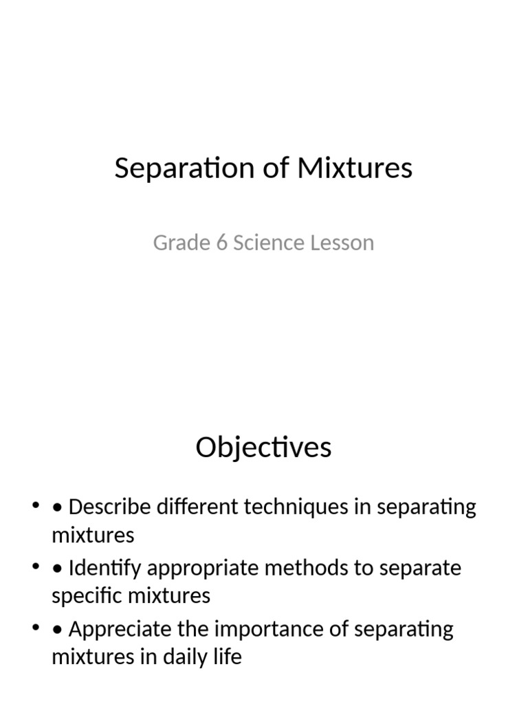 Grade 6 Science Separation of Mixtures Presentation | PDF