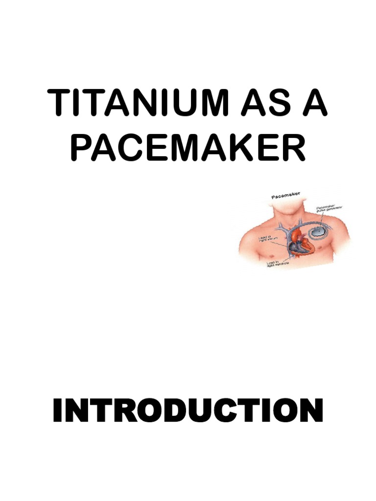 Titanium in Pacemaker Design and Use | PDF | Artificial Cardiac ...