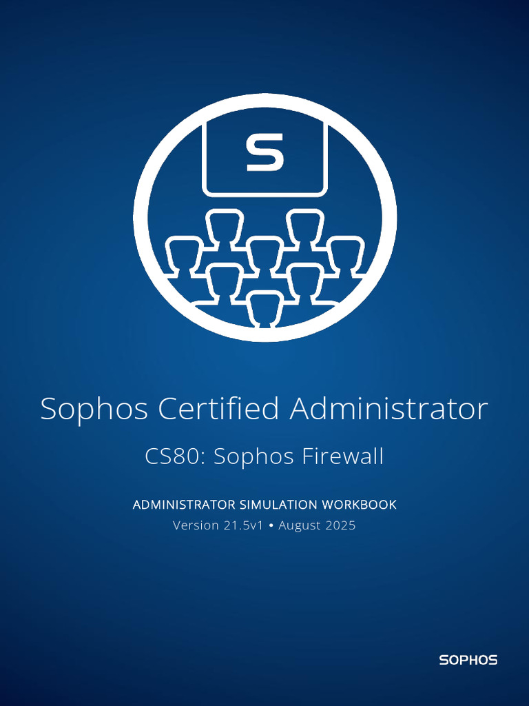 CS80 21.5v1 Sophos Firewall Administrator Simulation Workbook | PDF | Firewall (Computing ...