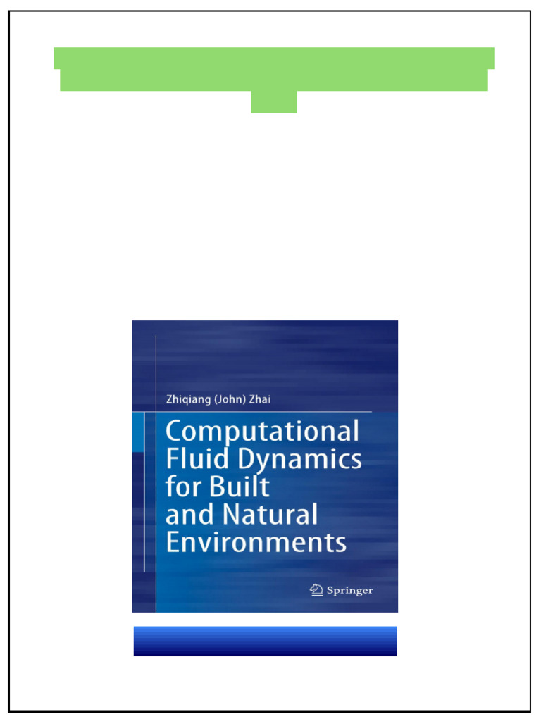 Computational Fluid Dynamics For Built and Natural Environments Zhiqiang (John) Zhai Full ...