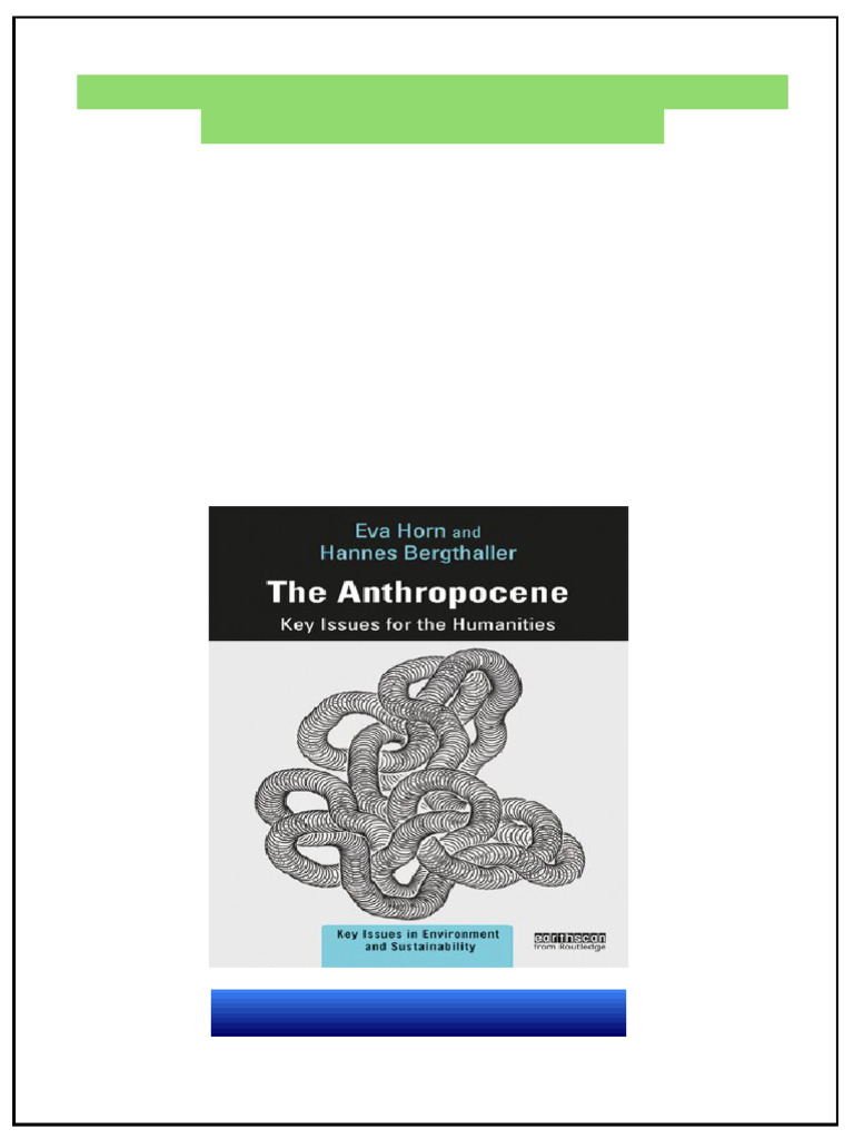 The Anthropocene Key Issues for the Humanities 1st Edition Eva Horn ...