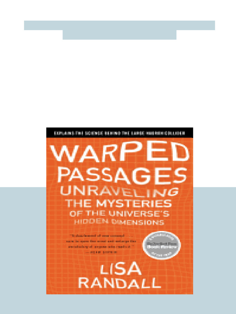 warped passages unraveling the mysteries of the universes hidden dimensions | PDF