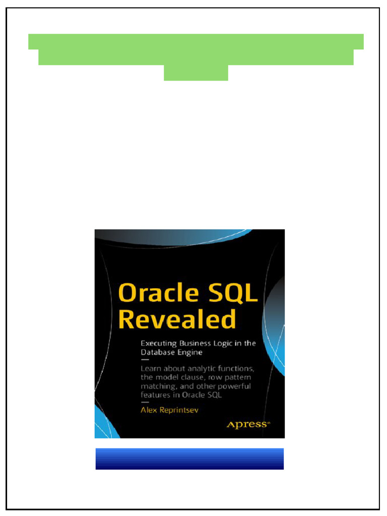 Oracle SQL Revealed: Executing Business Logic in the Database Engine ...