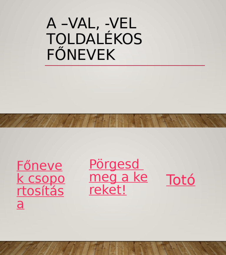 A - Val, - Vel Toldalékos Főnevek | PDF