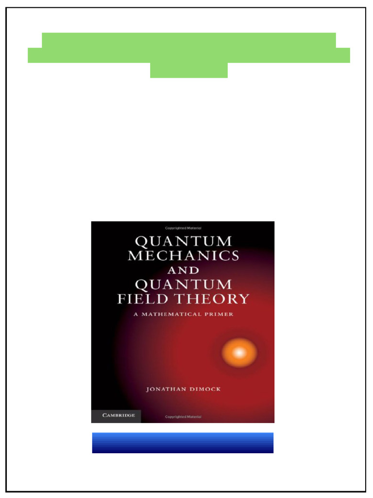 Quantum Mechanics and Quantum Field Theory A Mathematical Primer 1st Edition Jonathan Dimock ...