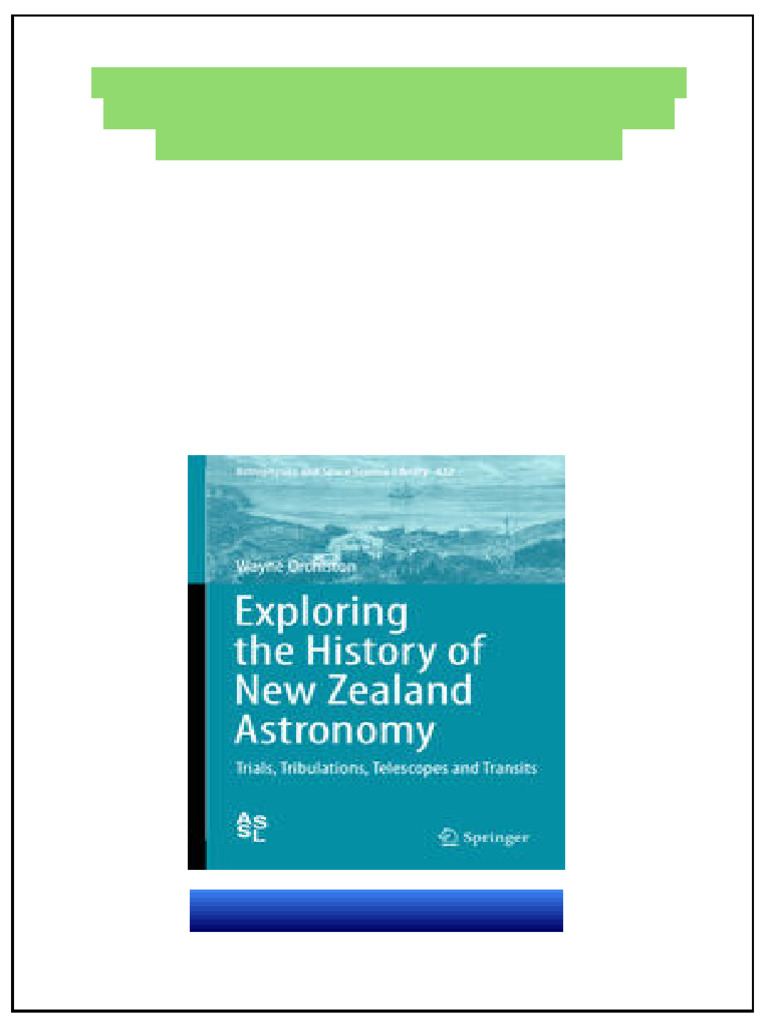 Exploring the History of New Zealand Astronomy Trials Tribulations Telescopes and Transits 1st ...