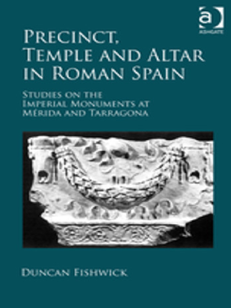 Precinct, Temple and Altar in Roman Spain: Studies On The Imperial ...