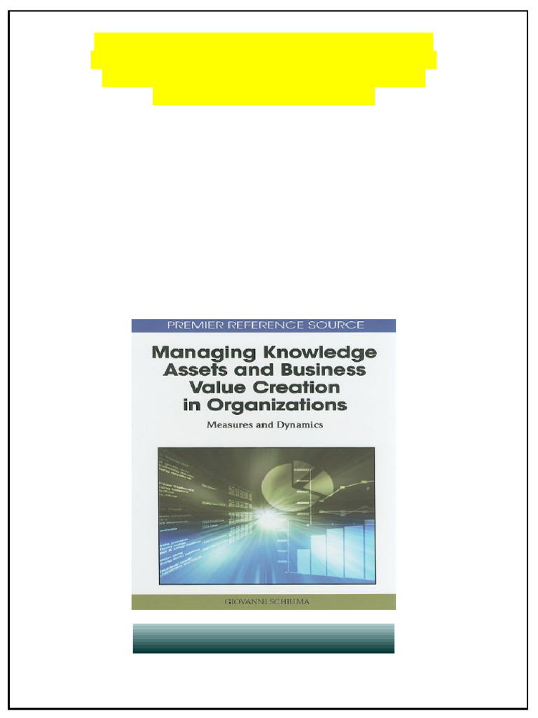 Managing Knowledge Assets and Business Value Creation in Organizations Measures and Dynamics ...