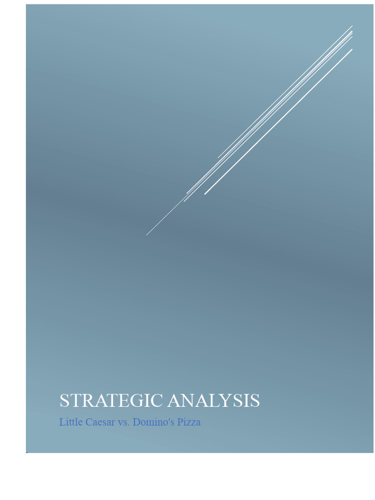 Assignment No. 1, Strategic Analysis - Little Caesar vs. Domino's Pizza ...