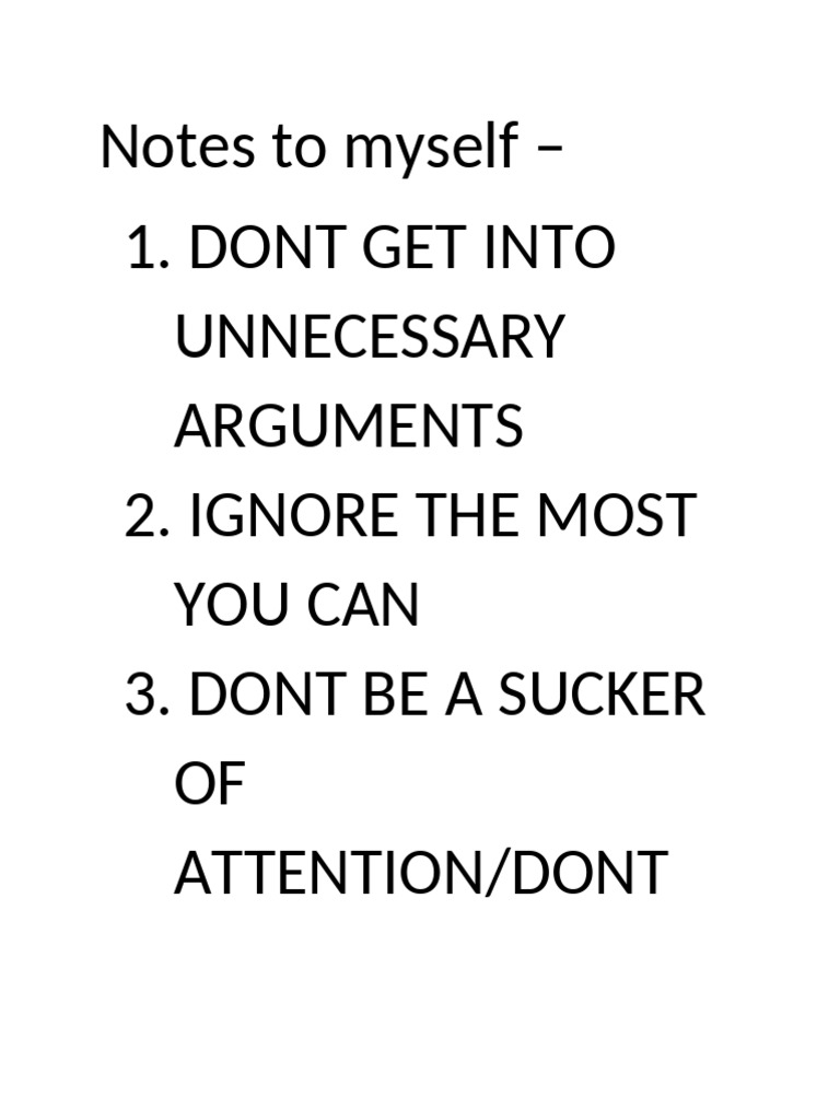 Notes To Myself - 1. Dont Get Into Unnecessary Arguments 2. Ignore The ...