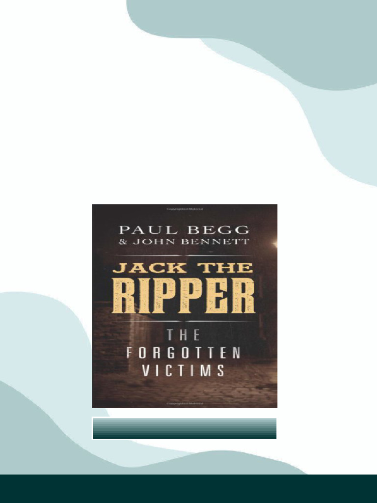 (Ebook) Jack The Ripper: The Forgotten Victims by Paul Begg, John ...
