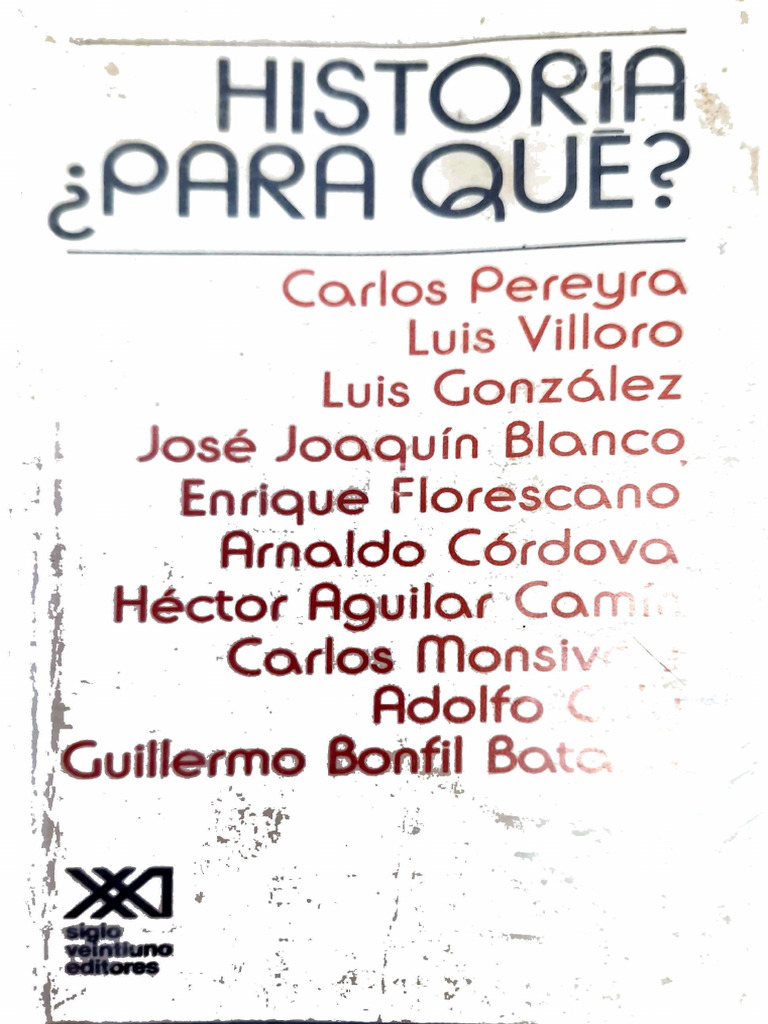 Carlos Pereyra. Historia ¿Para Qué - Ed Siglo XXI. 1982 | PDF