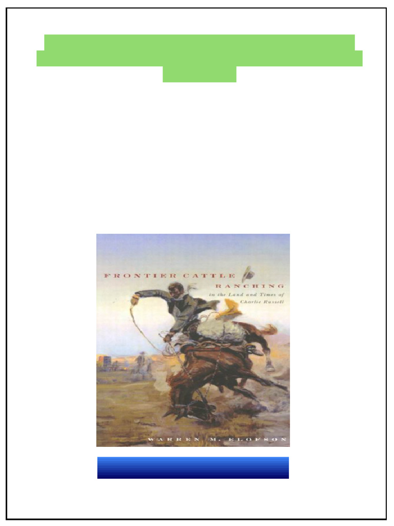 Frontier Cattle Ranching in The Land and Times of Charlie Russell First ...
