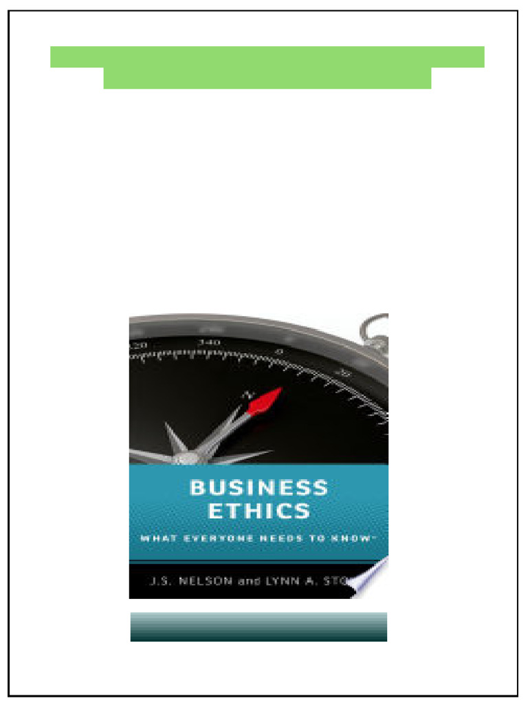 Business Ethics: What Everyone Needs To Know 1st Edition J. S. Nelson ...