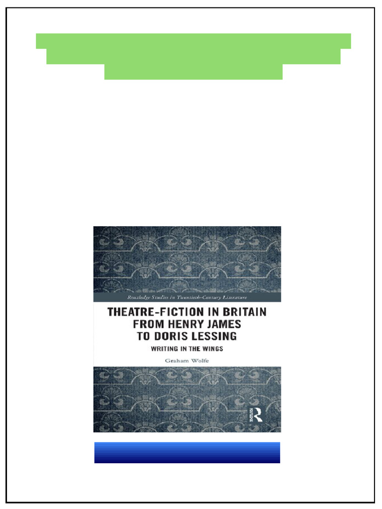 Theatre Fiction in Britain From Henry James To Doris Lessing Writing in ...