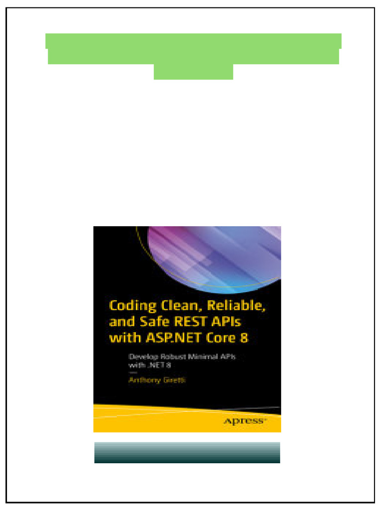 Coding Clean, Reliable, and Safe REST APIs with ASP.NET Core 8 1st Edition Anthony Giretti ...