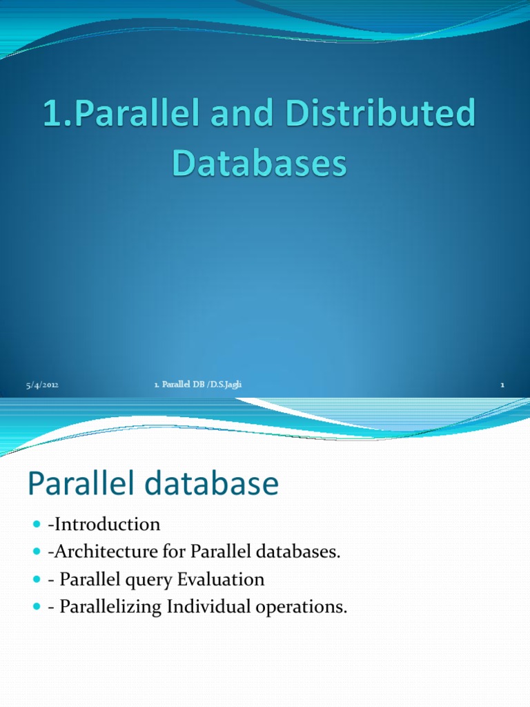 Parallel DB /D.S.Jagli 1 5/4/2012 1 1. Parallel DB /D.S.Jagli | PDF | Parallel Computing | Databases