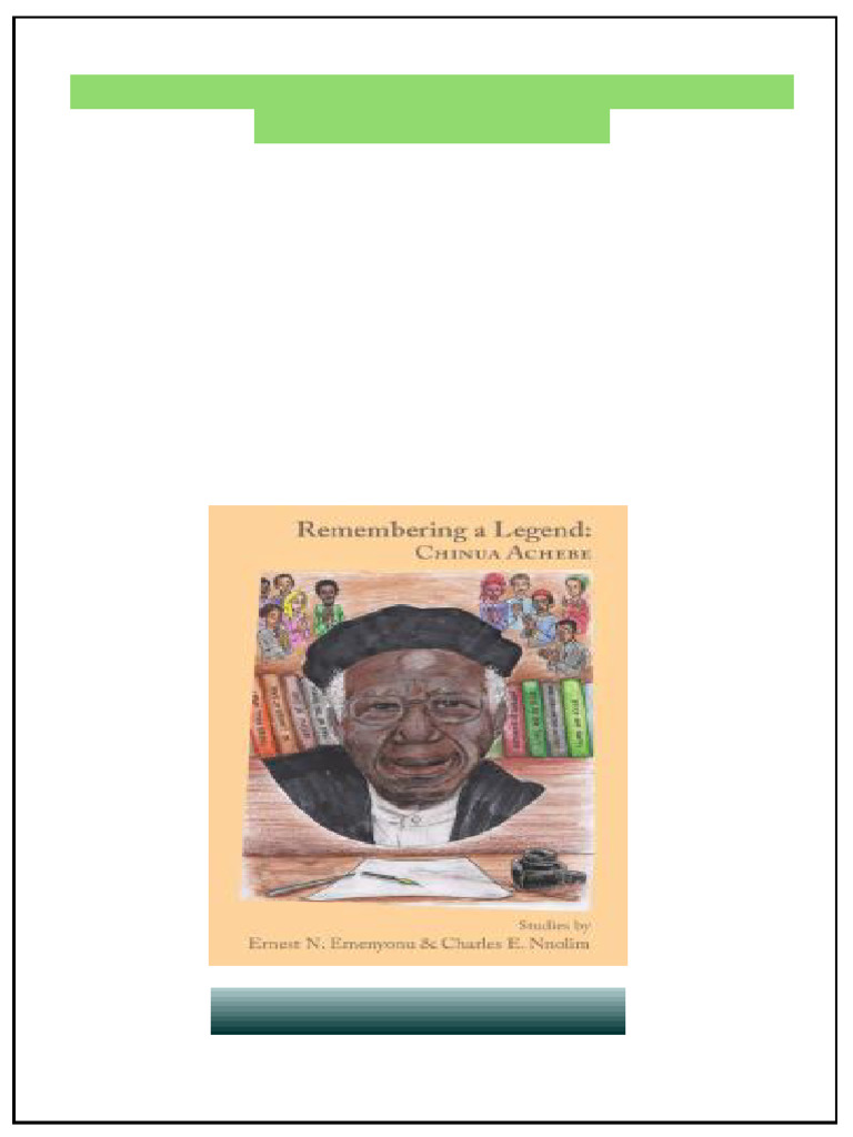 Remembering A Legend Chinua Achebe 1st Edition N. Emenyonu Full | PDF