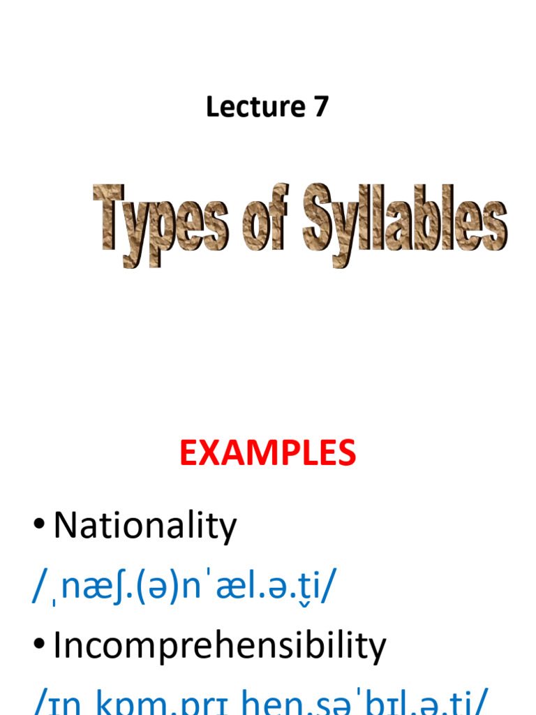 Lecture 7 - Types of Syllables | PDF | Syllable | Consonant