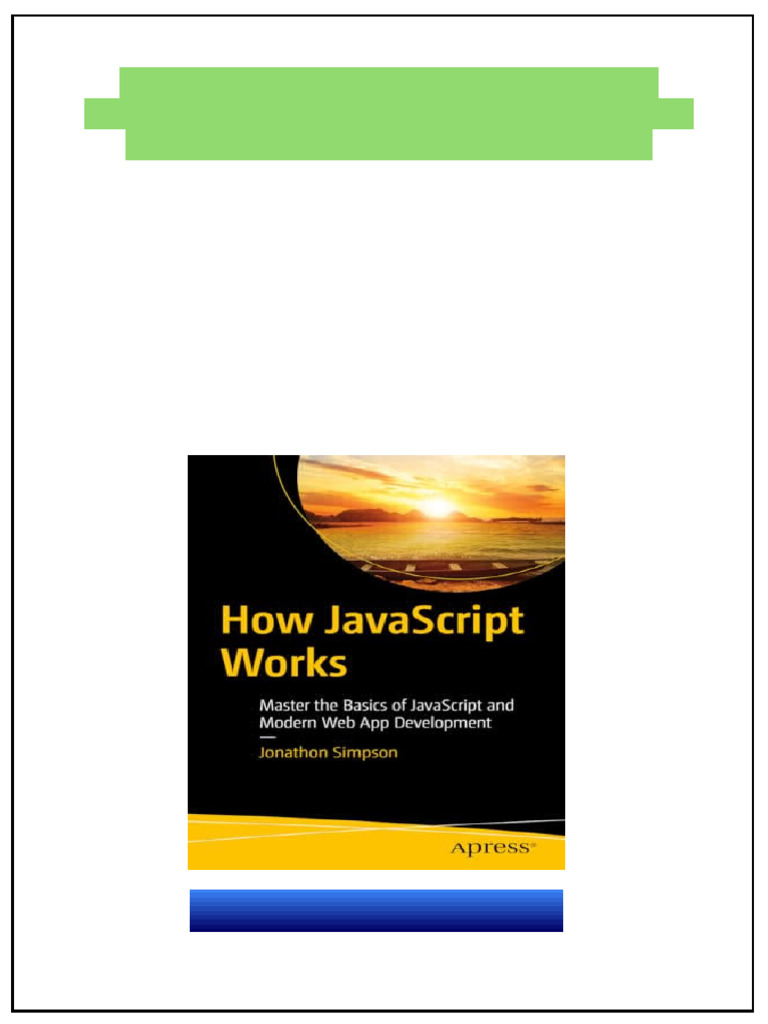 How JavaScript Works: Master The Basics of JavaScript and Modern Web App Development 1st Edition ...