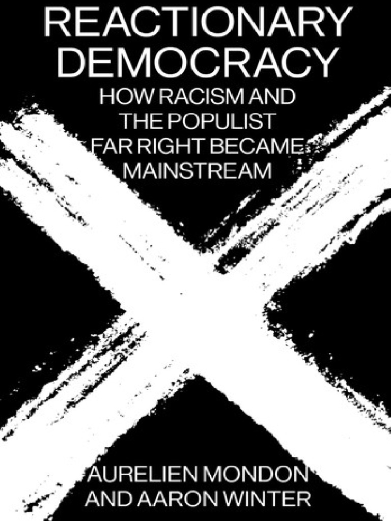 Reactionary Democracy: How Racism and The Populist Far Right Became ...