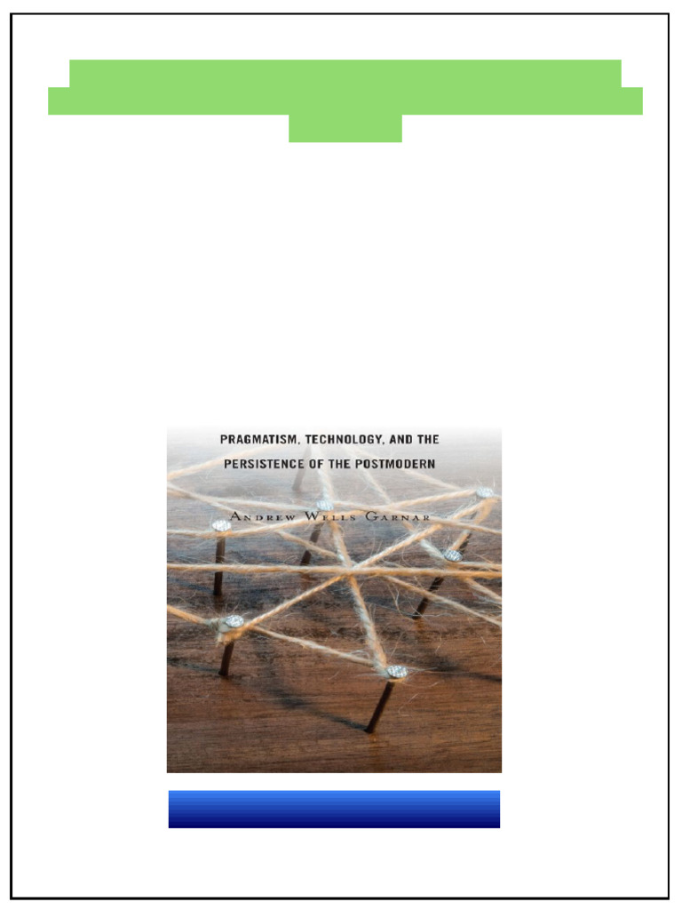 Pragmatism Technology and The Persistence of The Postmodern 2nd Edition Andrew Wells Garnar ...