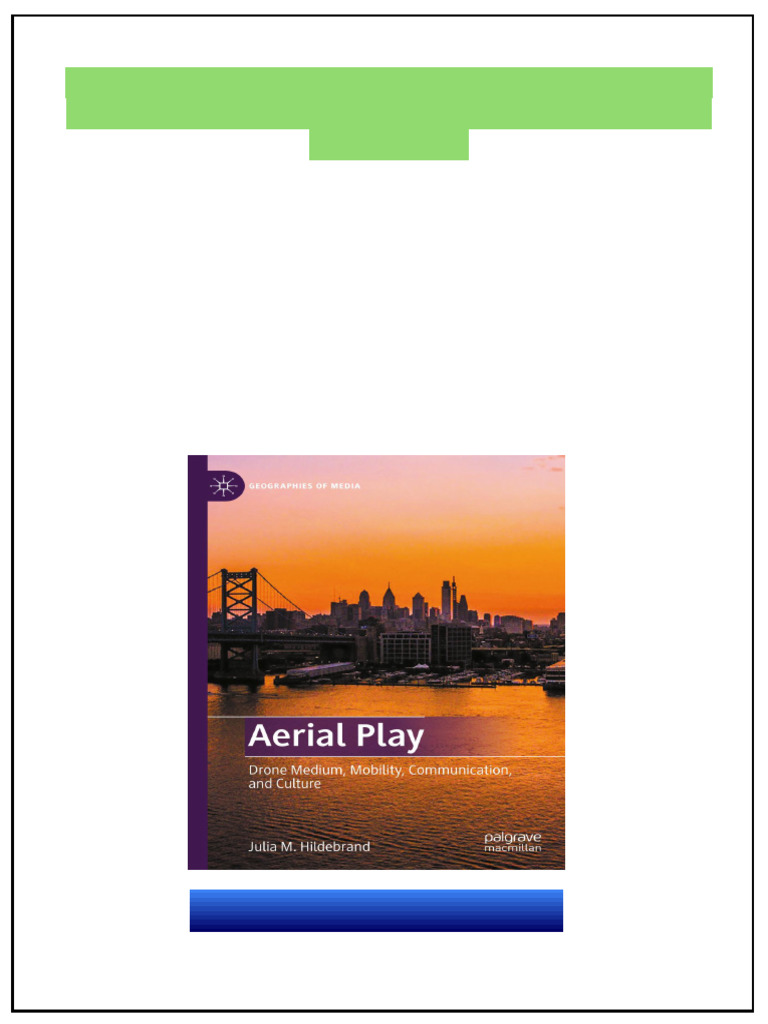 Aerial Play: Drone Medium, Mobility, Communication, and Culture 1st Edition Julia M. Hildebrand ...