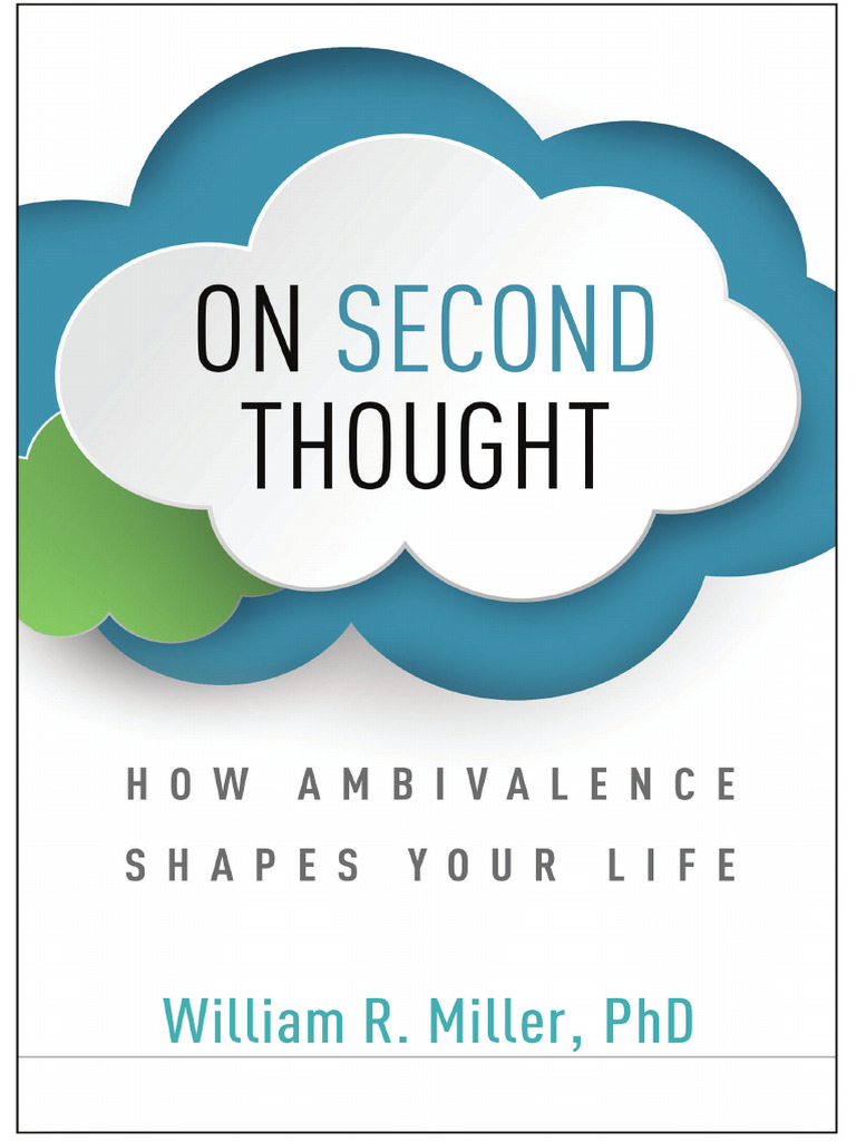 William R. Miller - On Second Thought - How Ambivalence Shapes Your ...