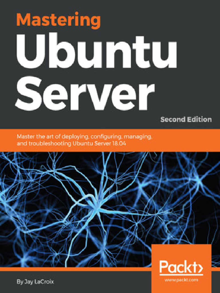Mastering Ubuntu Server: Master The Art of Deploying, Configuring, Managing, and Troubleshooting ...