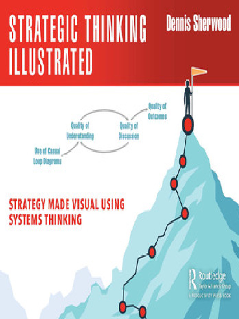 Strategic Thinking Illustrated: Strategy Made Visual Using Systems Thinking | PDF