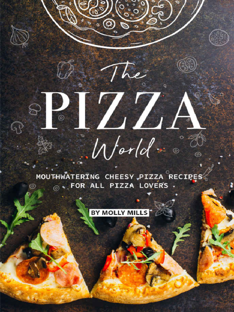 The Pizza World - Mouthwatering Cheesy Pizza Recipes For All - Molly ...