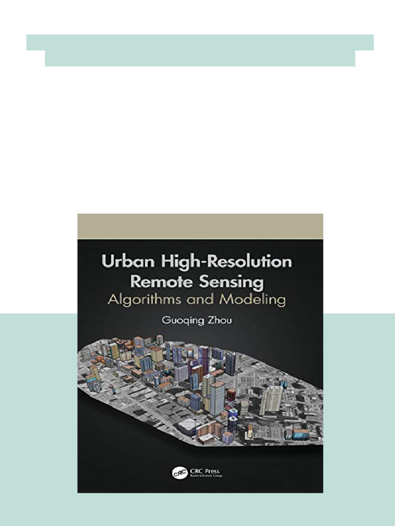 Urban High Resolution Remote Sensing Algorithms and Modeling 1st Edition Guoqing Zhou Available ...