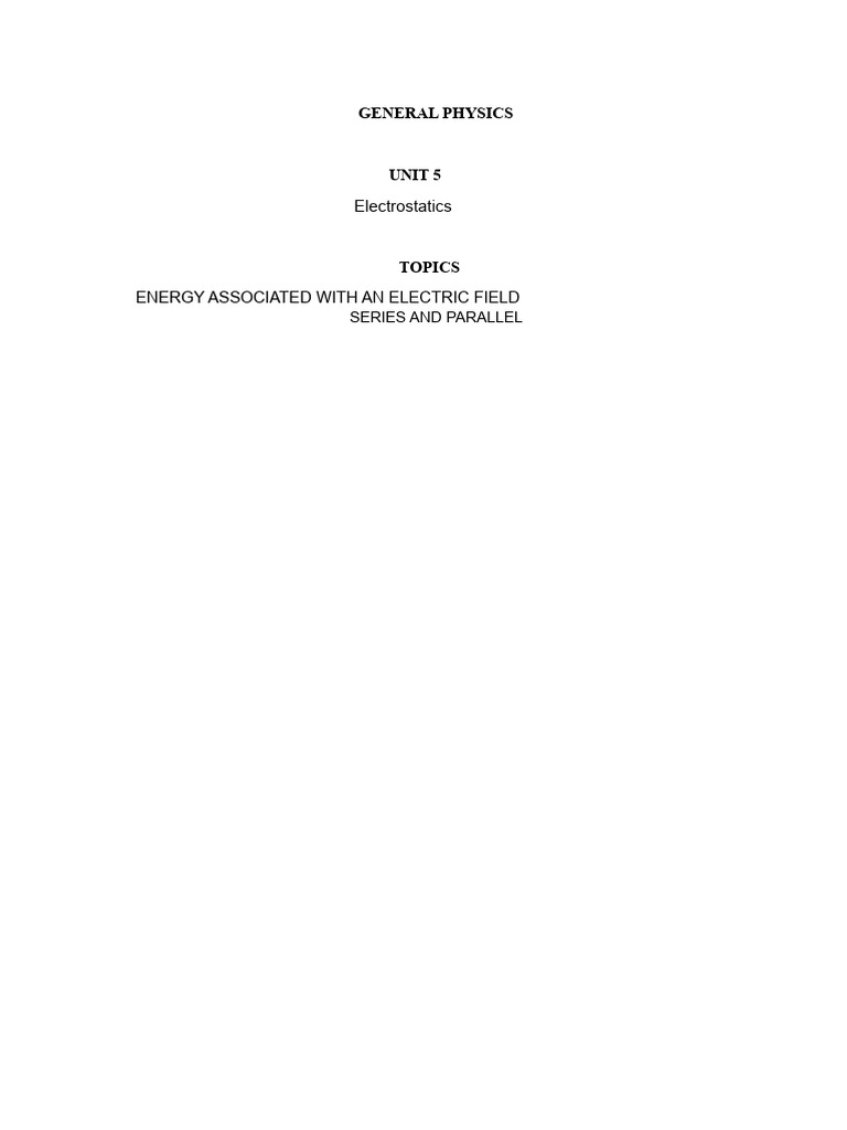 Unit 5. Electrostatics: 5.8 Energy Associated With An Electric Field / 5.9 Capacitors in Series ...