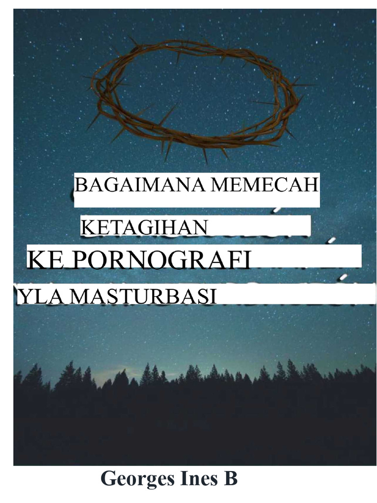Cara Mengatasi Kecanduan Pornografi Dan Masturbasi GEORGES INES B | PDF
