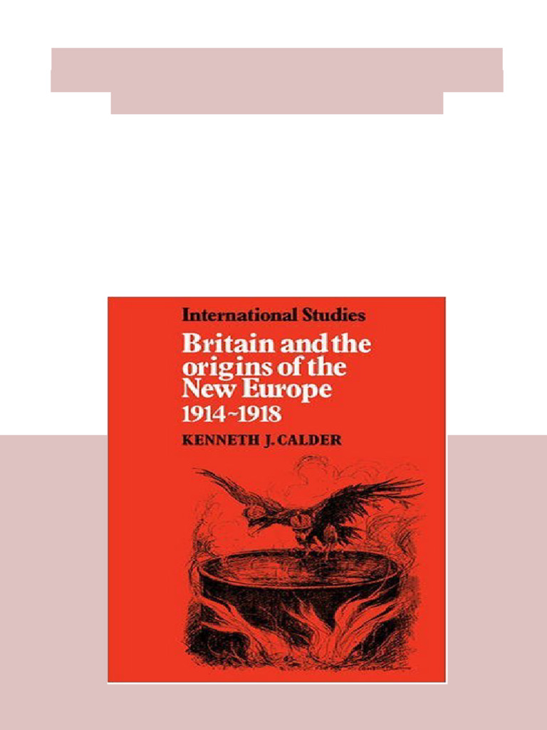 Britain and The Origins of The New Europe 1914 1918 LSE Monographs in International Studies 1st ...
